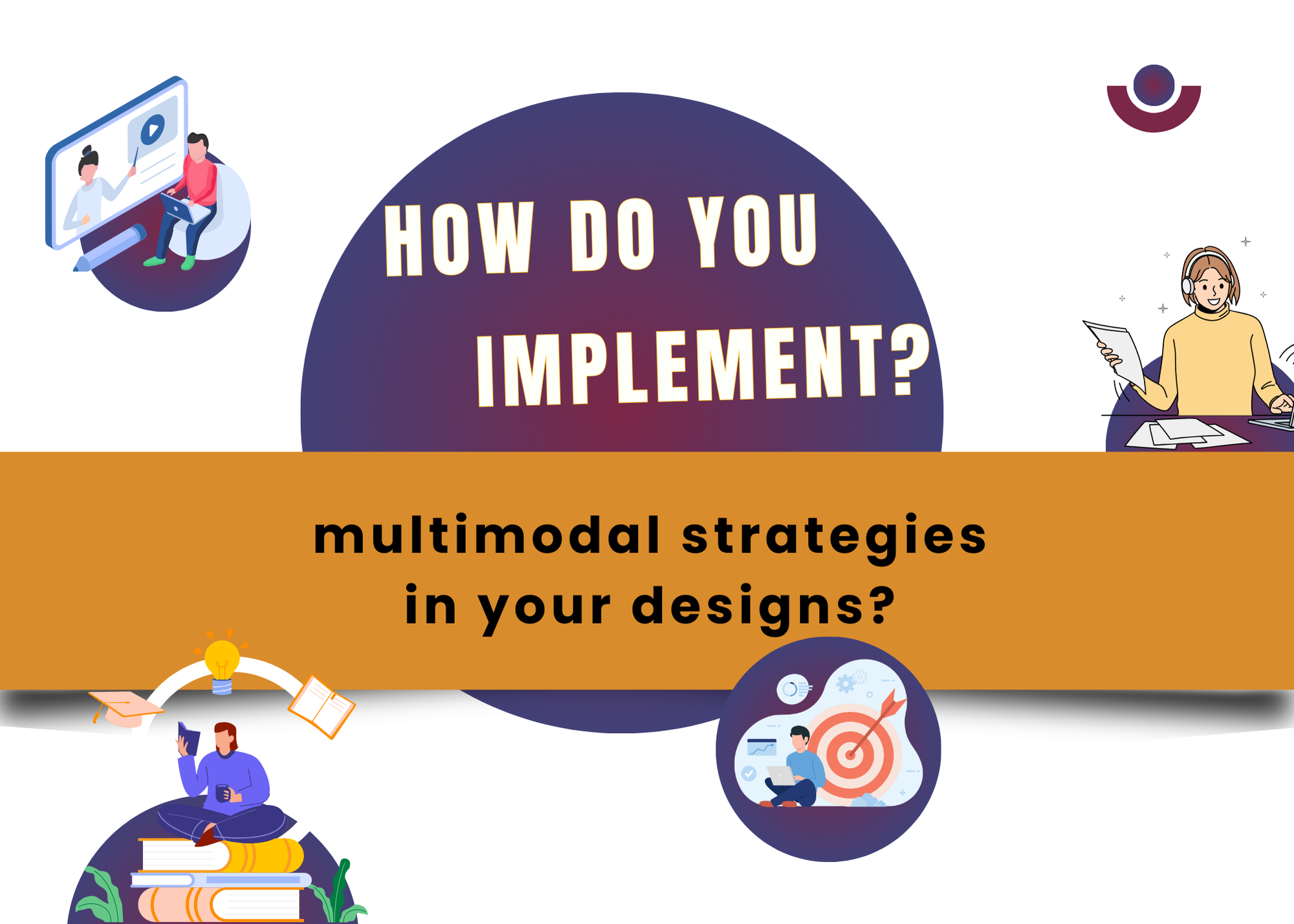 Designing For Everyone The Power And Practice Of Multimodal Learning